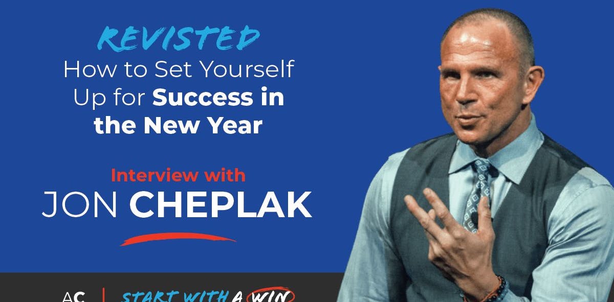 Revisited: How to Set Yourself Up for Success in 2021 with Jon Cheplak ...
